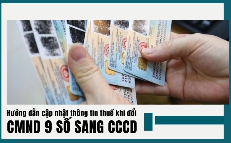 Chuyên trang Dân sinh - Hướng dẫn cập nhật thông tin thuế khi đổi CMND 9 số sang CCCD | Báo Dân trí