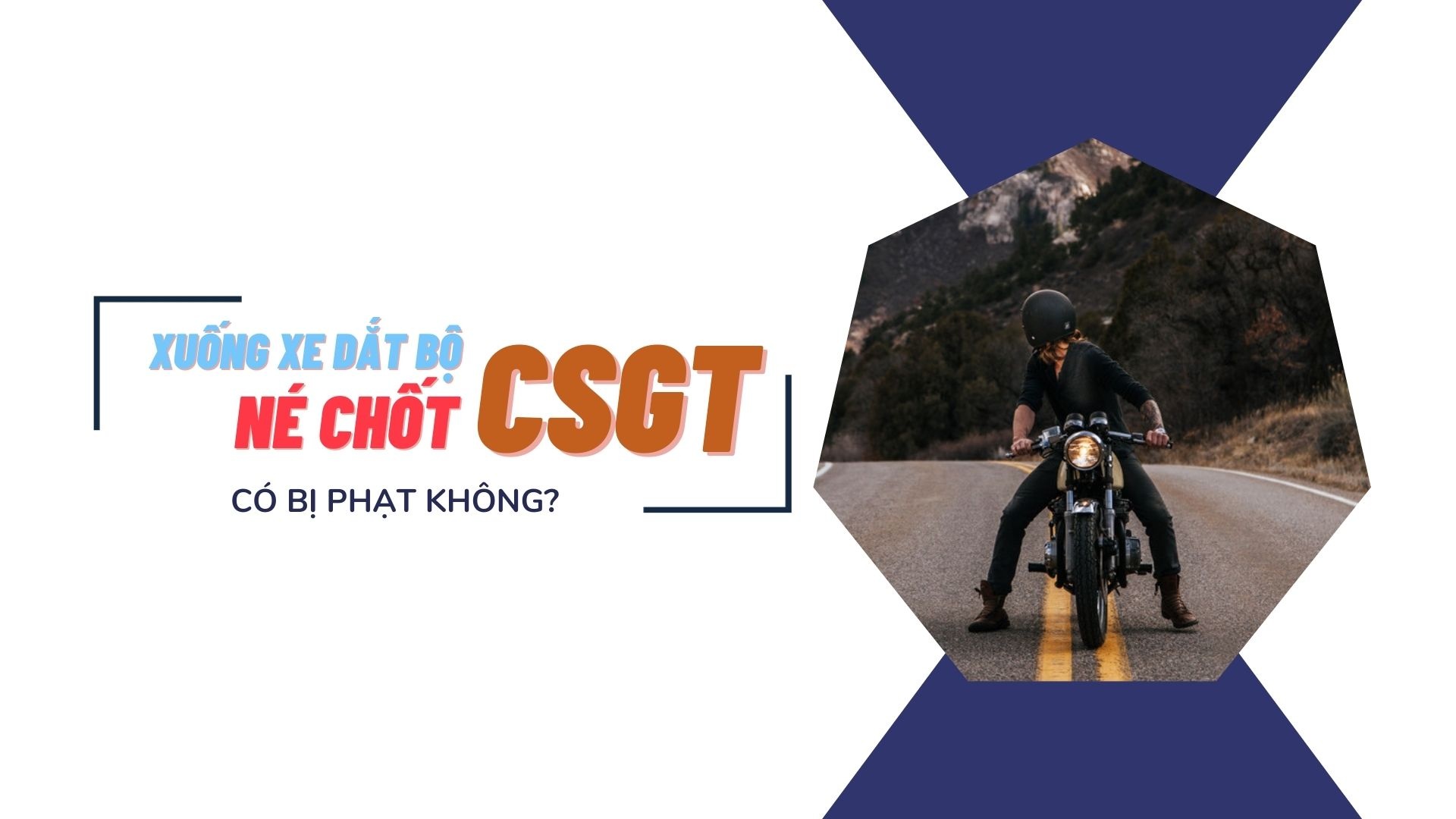 Chuyên trang Dân sinh - Xuống xe dắt bộ né chốt CSGT có bị phạt không ...
